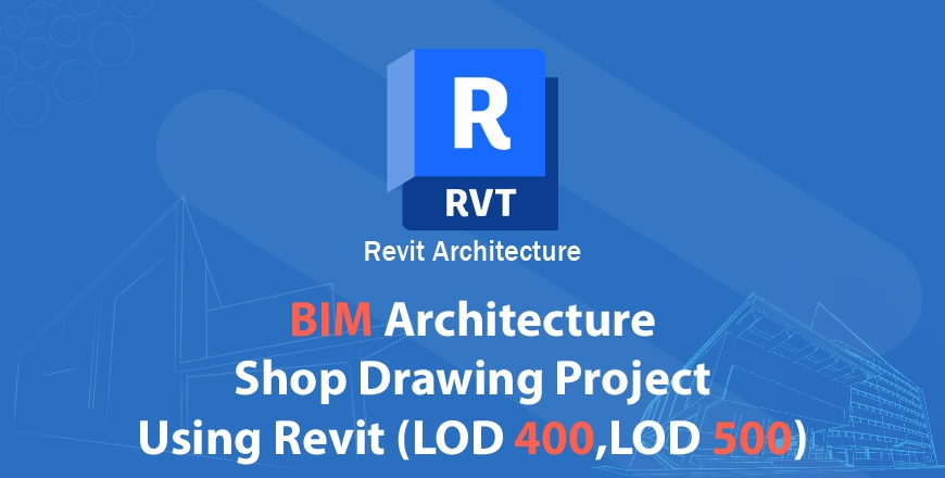 BIM Architecture Shop Drawing Project using Revit (LOD 400,LOD 500 ...